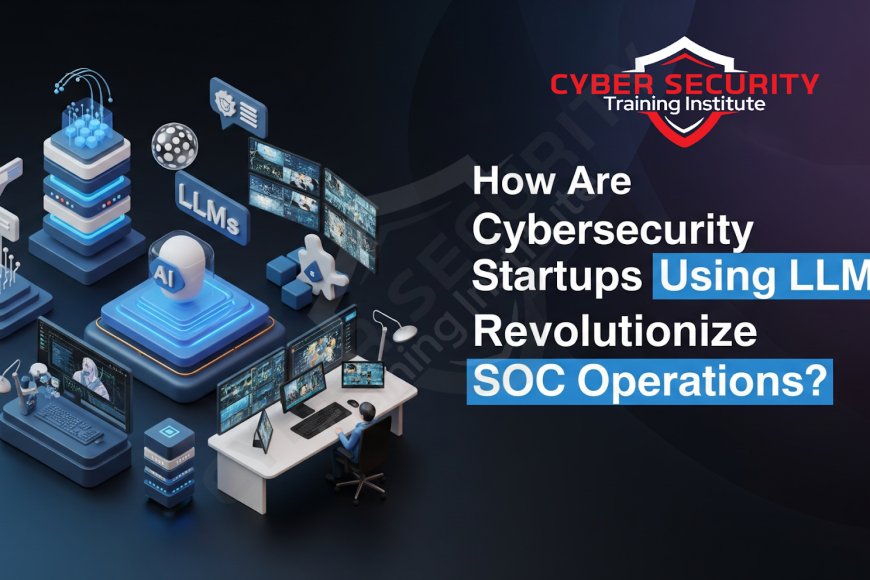 How Are Cybersecurity Startups Using LLMs to Revolutionize SOC ...
