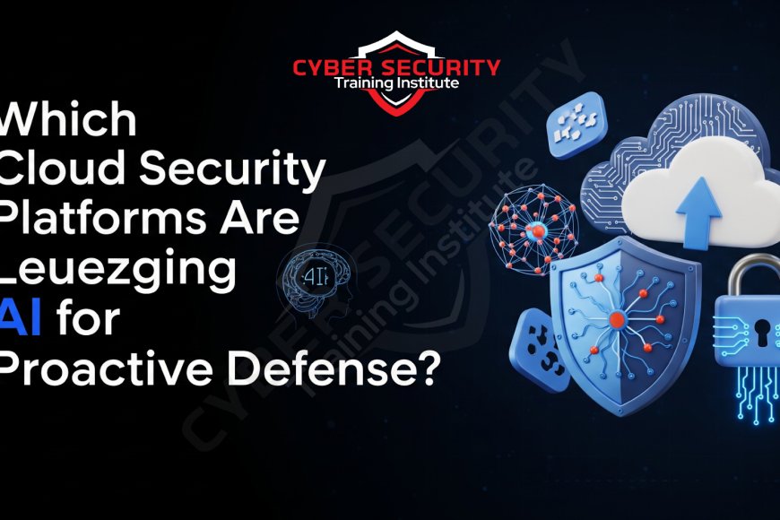 Which Cloud Security Platforms Are Leveraging AI for Proactive Defense ...