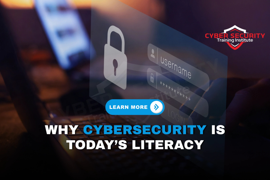 Why Cybersecurity Is the New Literacy in the Digital Age - Cyber ...