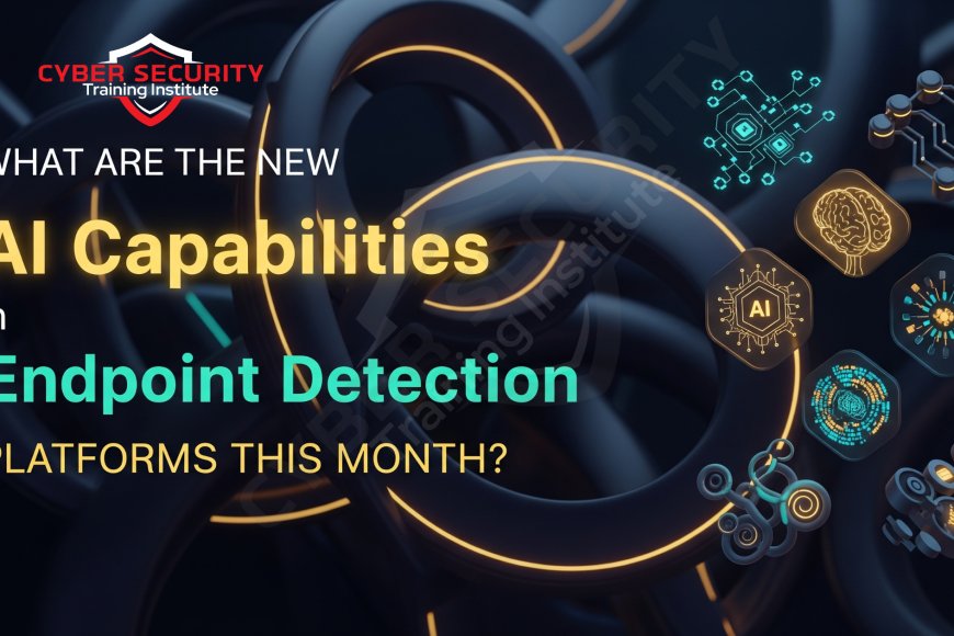 What Are the New AI Capabilities in Endpoint Detection Platforms This ...