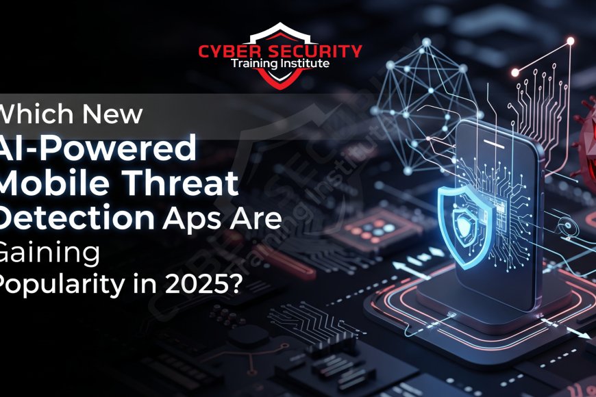 Which New AI-Powered Mobile Threat Detection Apps Are Gaining ...