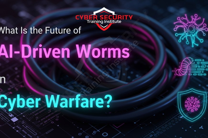 What Is the Future of AI-Driven Worms in Cyber Warfare? - Cyber ...