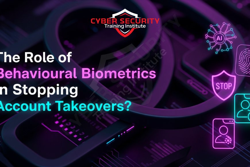 The Role of Behavioral Biometrics in Stopping Account Takeovers - Cyber ...